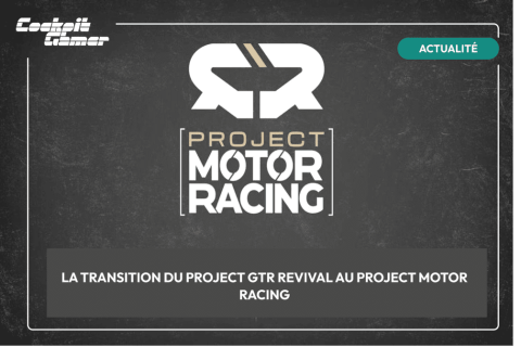 La transition du project GTR Revival au Project Motor Racing – Cockpit ...