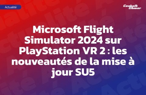 Microsoft Flight Simulator 2024 sur PlayStation VR 2 : les nouveautés ...